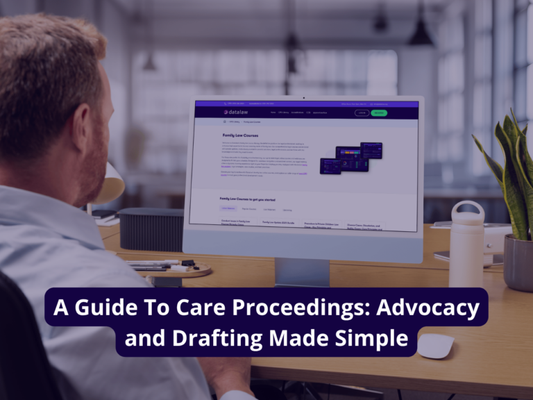 A Guide To Care Proceedings: Advocacy and Drafting Made Simple - Datalaw